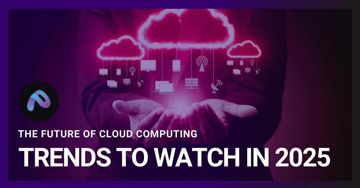 Future of Cloud Computing 2025 Trends